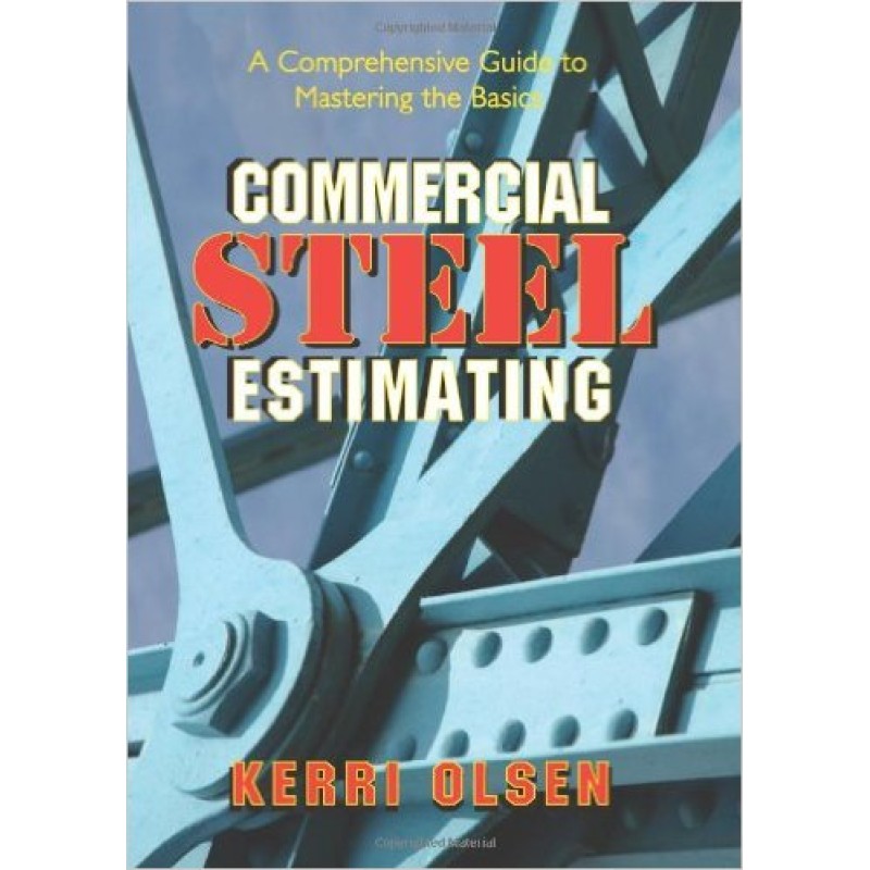 Commercial Steel Estimating : A Comprehensive Guide to Mastering the ...