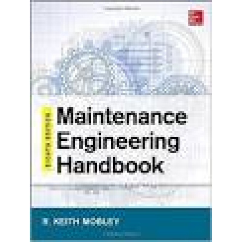 Maintenance Engineering Handbook, 8th Edition - Engineering Standards ...