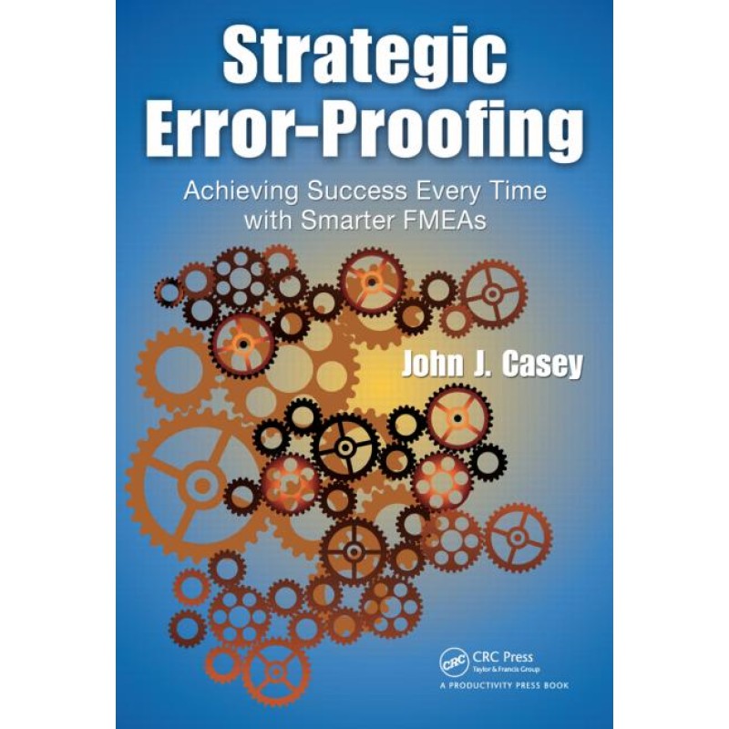 Strategic Error-Proofing: Achieving Success Every Time with Smarter ...