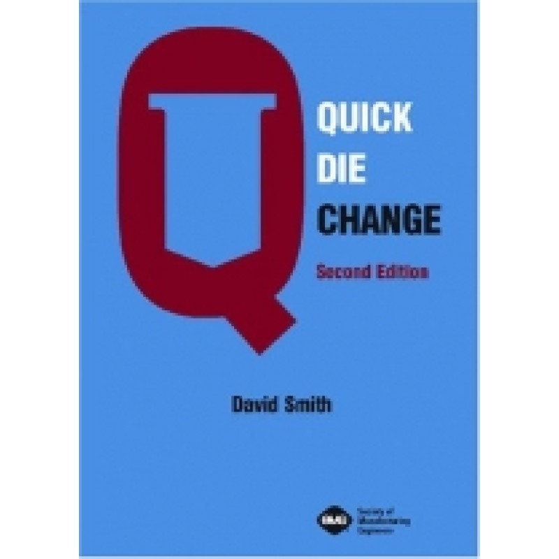 Quick Die Change, 2nd Edition - Engineering Standards Bureau